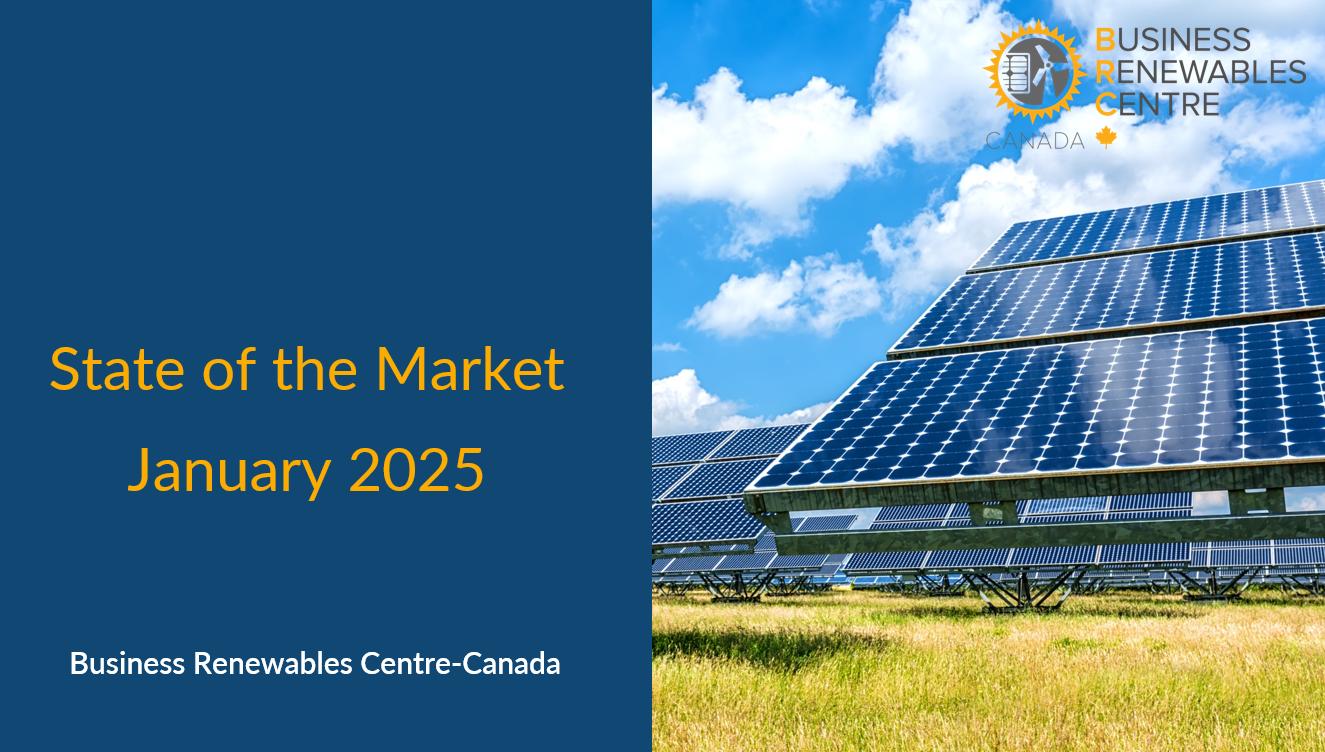 State of the Market - January 2025 | Business Renewables Canada